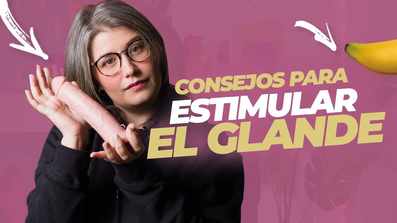 Cómo estimular el glande - Artescape